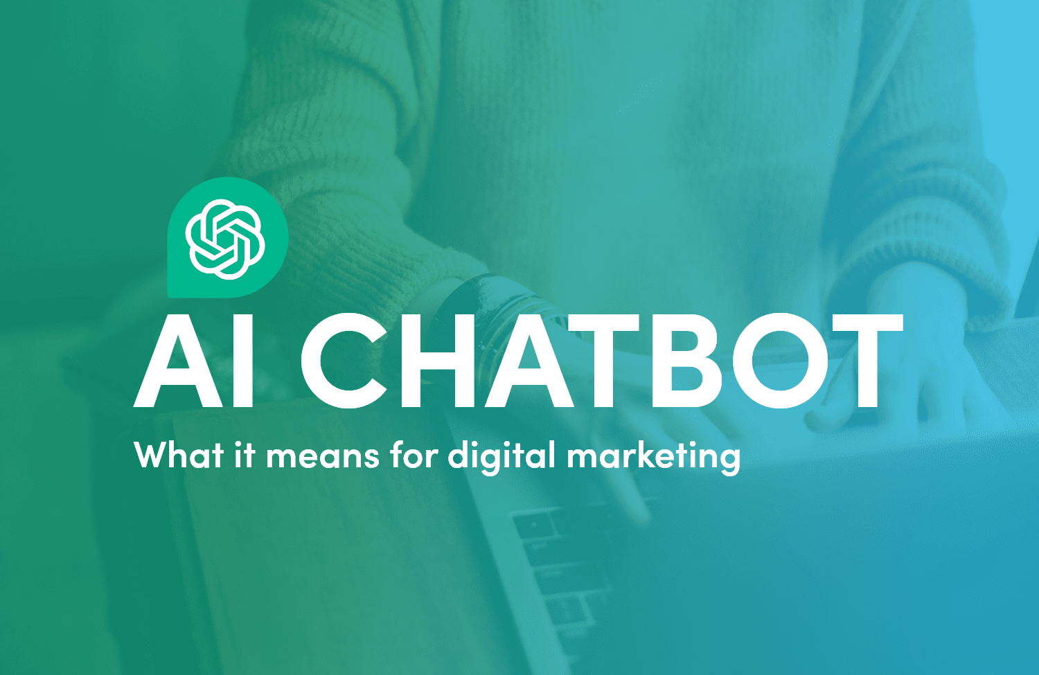 What does ChatGPT mean for digital marketing?- Excite Media What does ChatGPT mean for digital marketing?- Excite Media